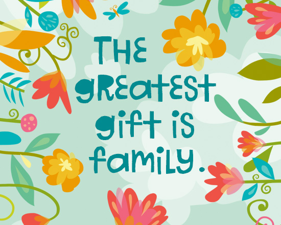 "Family Is a Gift Quote" | ecard | Blue Mountain